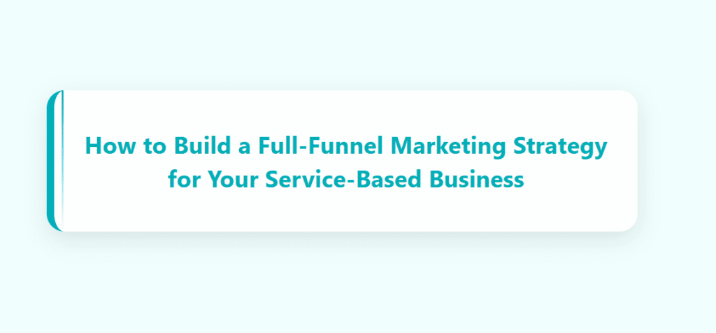 How to Build a Complete Funnel Marketing Strategy for Your Service ...